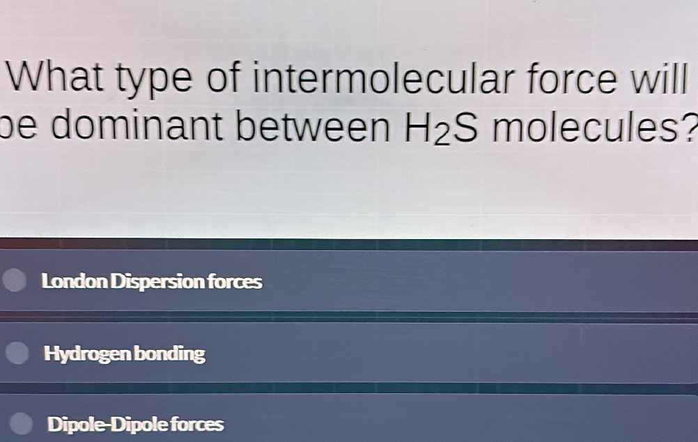 What type of intermolecular force will be | StudyX