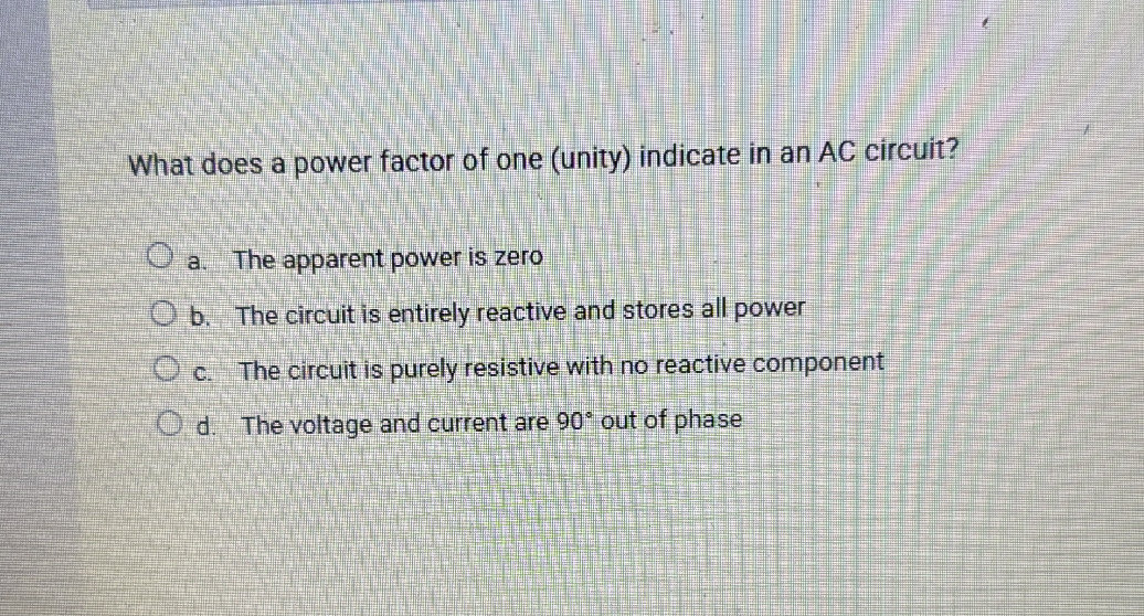 What does a power factor of one (unity) | StudyX