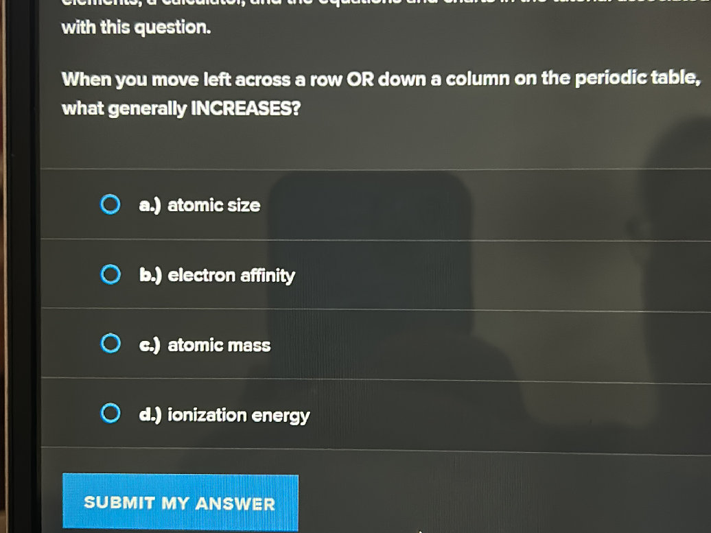 When you move left across a row OR down a | StudyX