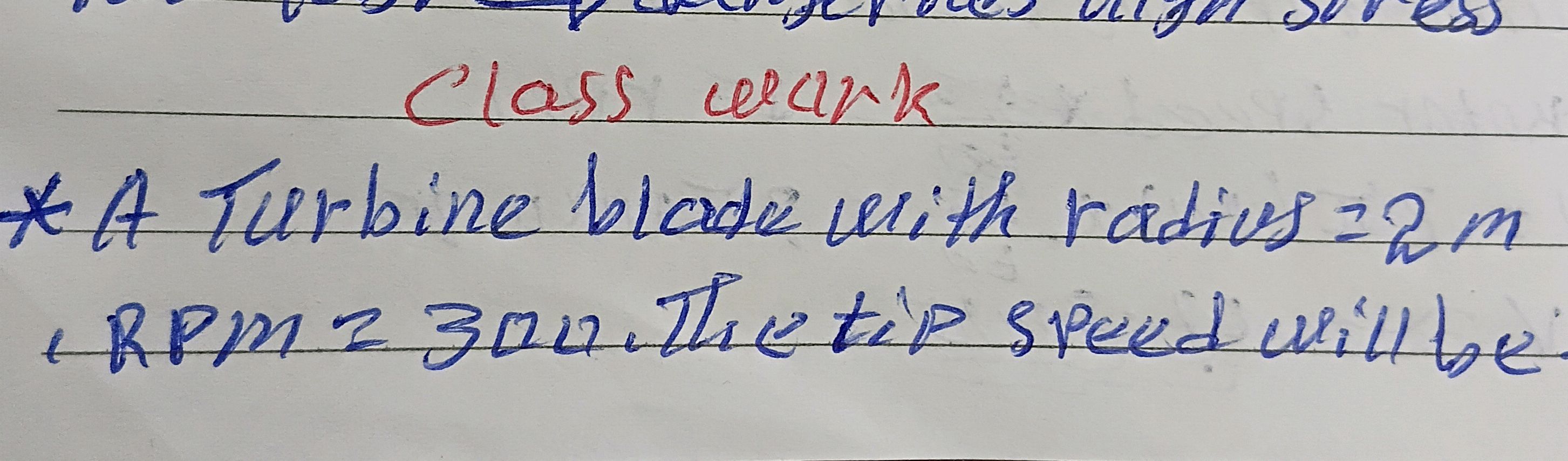 * A Turbine blade with radius = 2 m, RPM = | StudyX