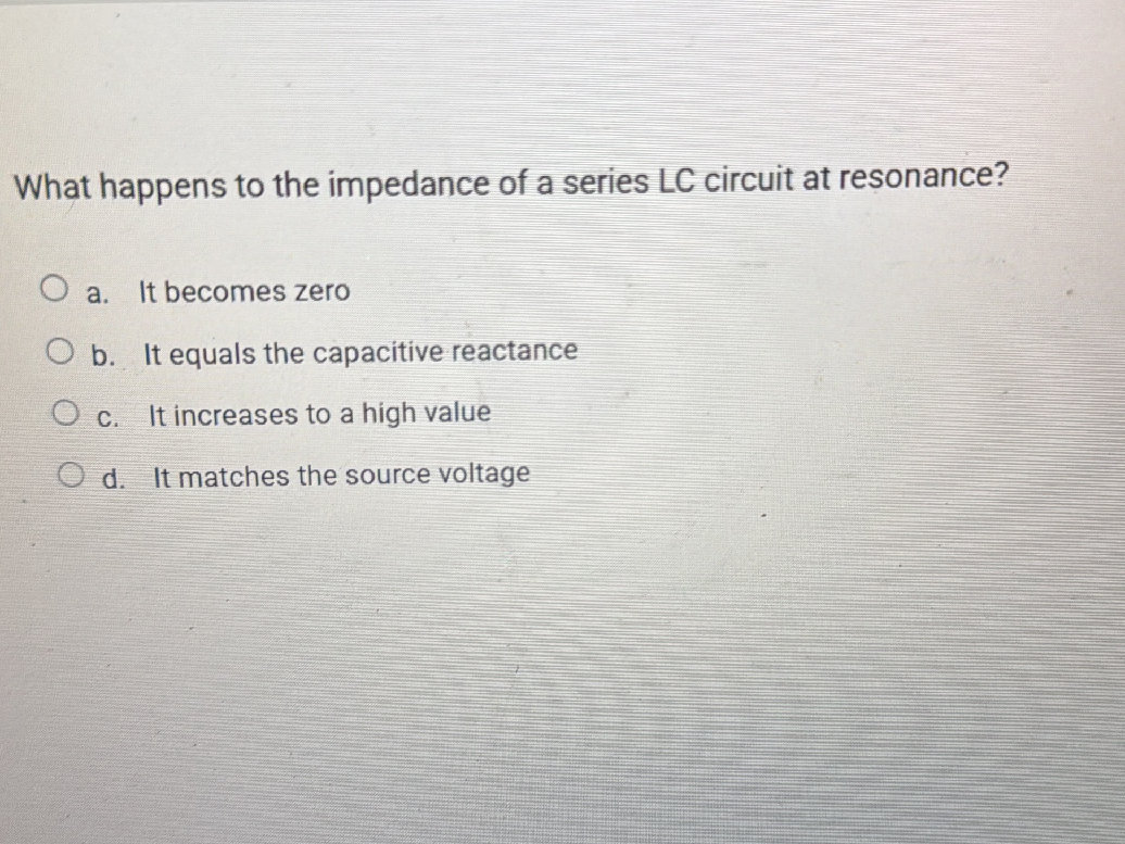 What happens to the impedance of a series LC | StudyX