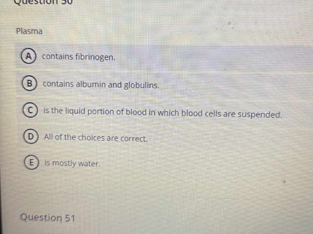 Plasma A) contains fibrinogen. B) contains | StudyX