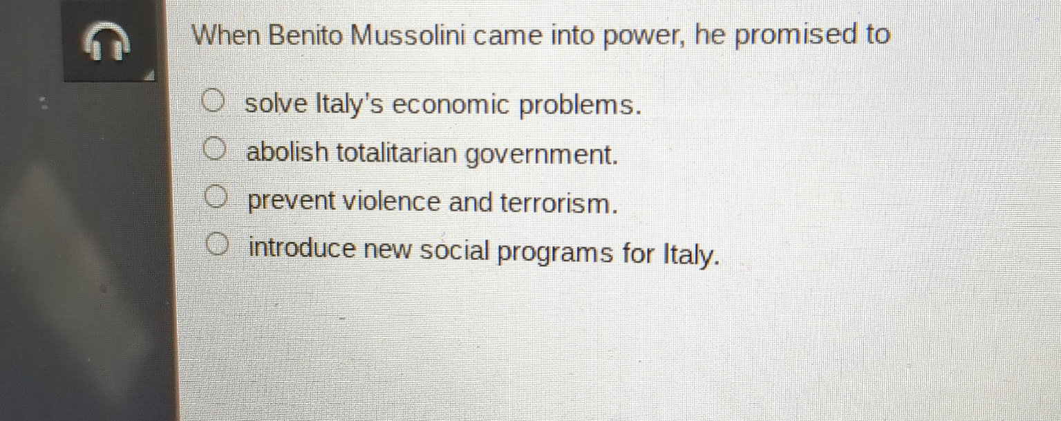 When Benito Mussolini came into power, he | StudyX