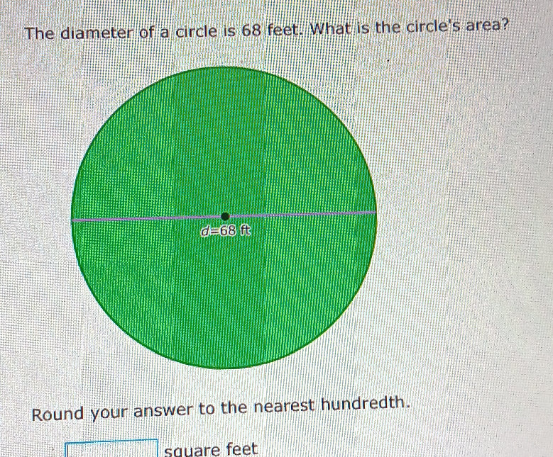 The diameter of a circle is $68$ feet. What | StudyX