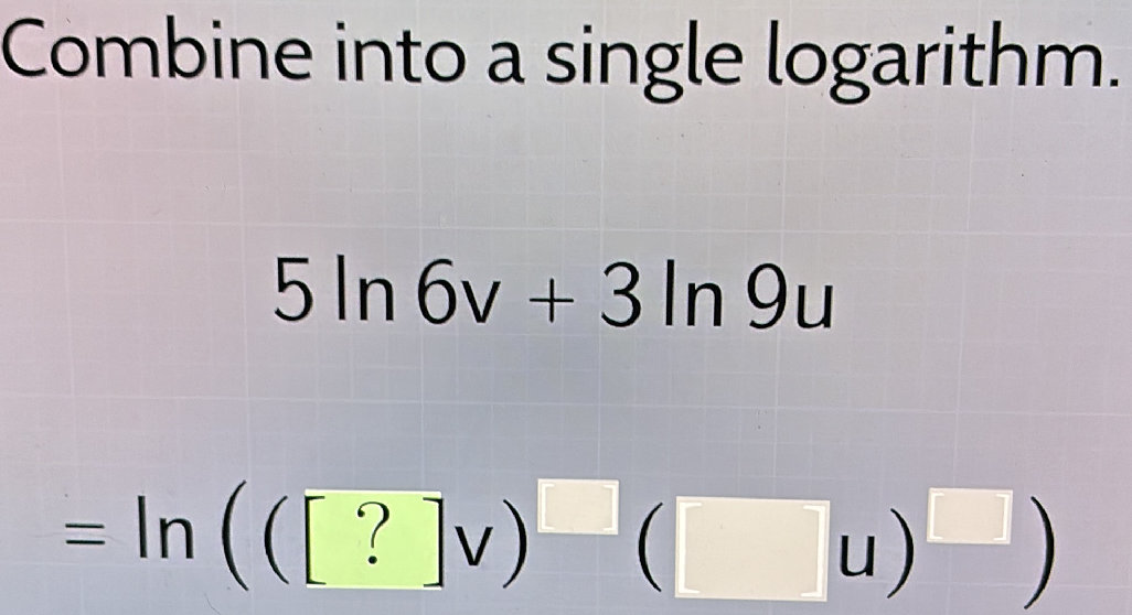Combine into a single logarithm. $$5 6v + 3 | StudyX