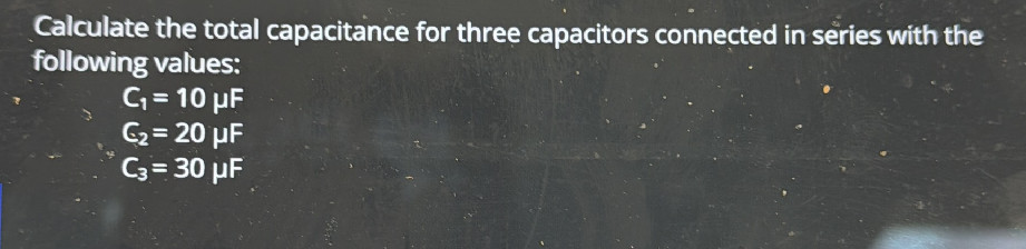 Calculate the total capacitance for three | StudyX