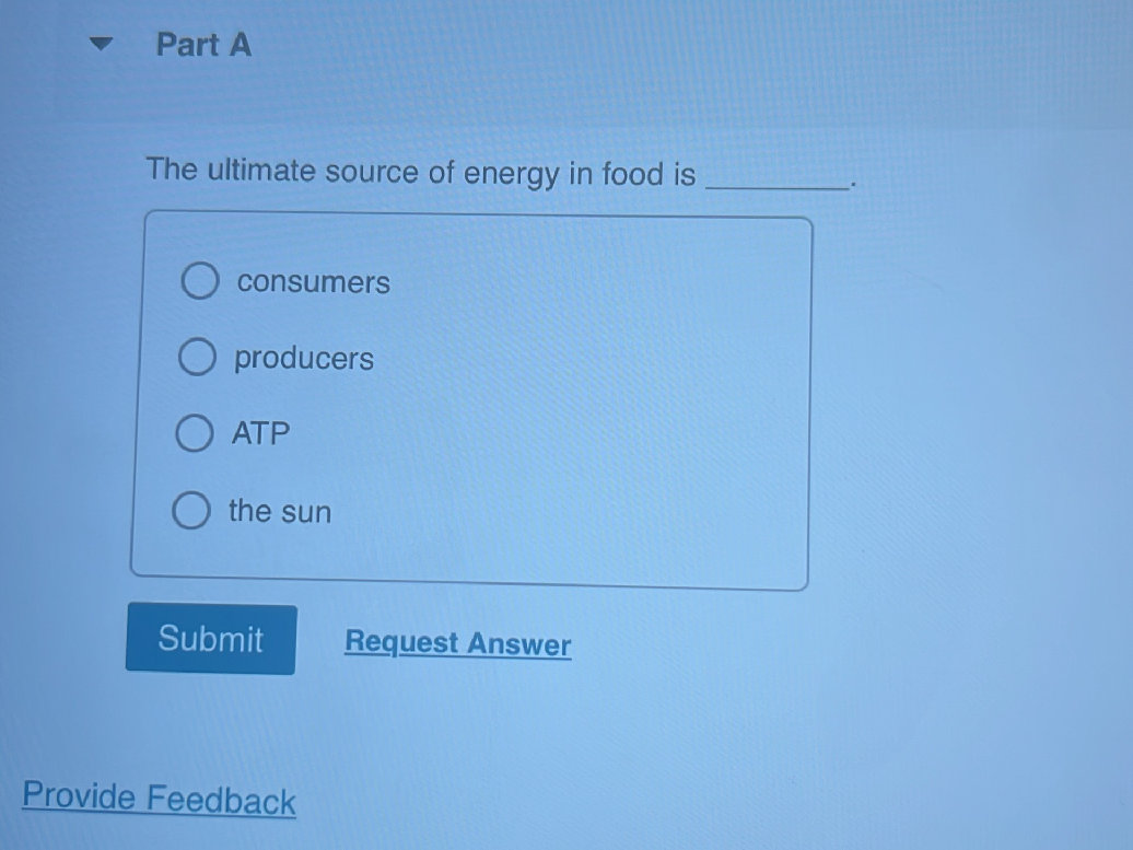 The ultimate source of energy in food is | StudyX