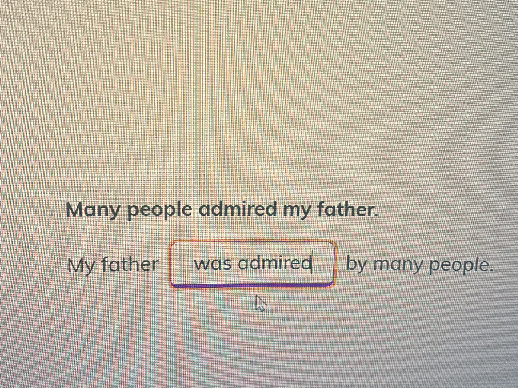 Many people admired my father. My father | StudyX