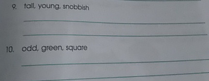 9. tall, young, snobbish 10. odd, green, | StudyX