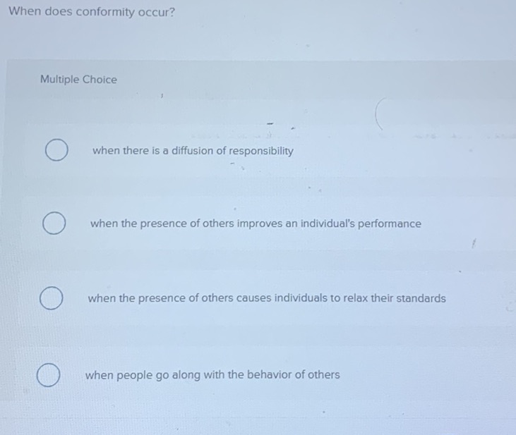 When does conformity occur? when there is a | StudyX