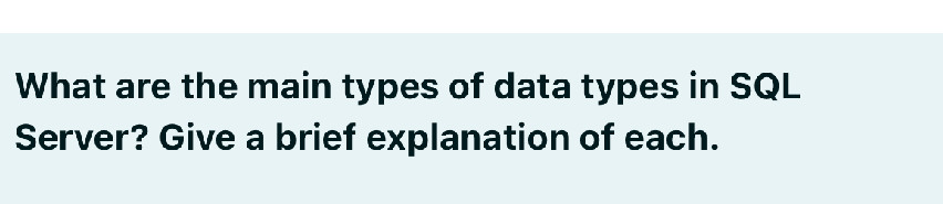 What are the main types of data types in SQL | StudyX