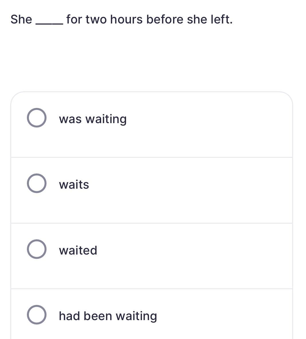 She for two hours before she left. was