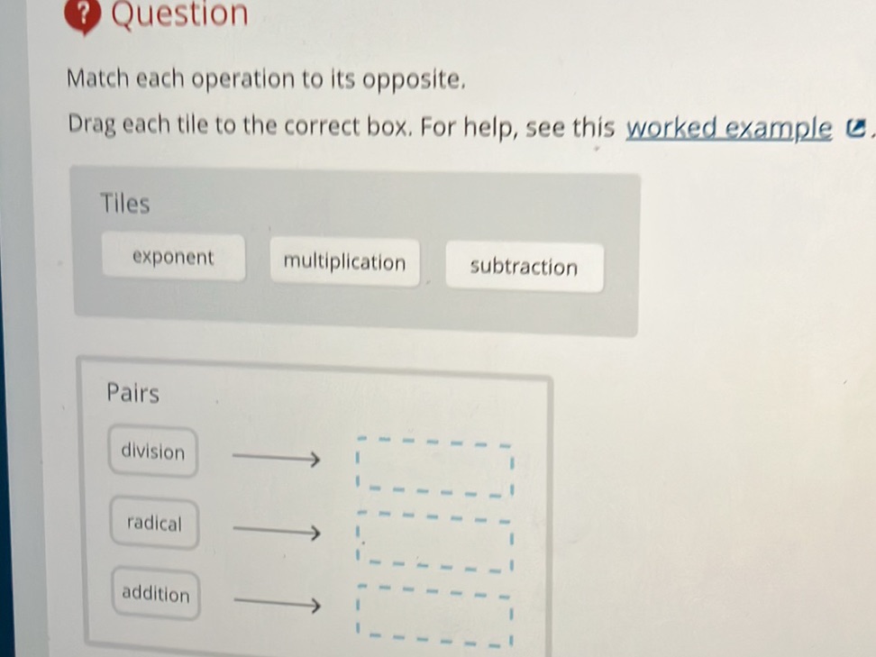Match each operation to its opposite. Drag | StudyX
