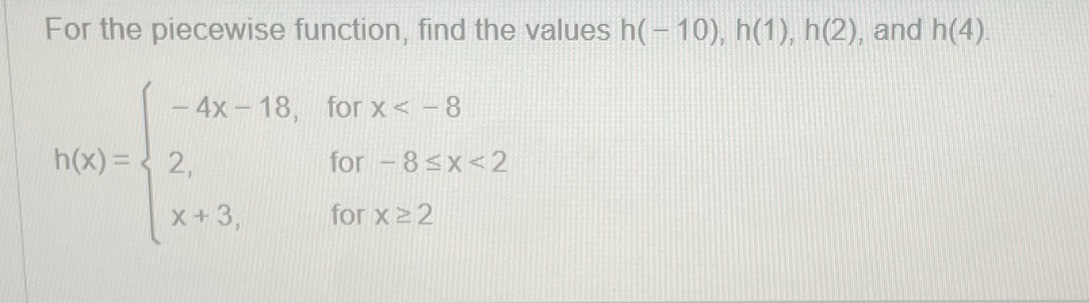 For the piecewise function, find the values | StudyX