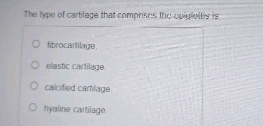The type of cartilage that comprises the | StudyX