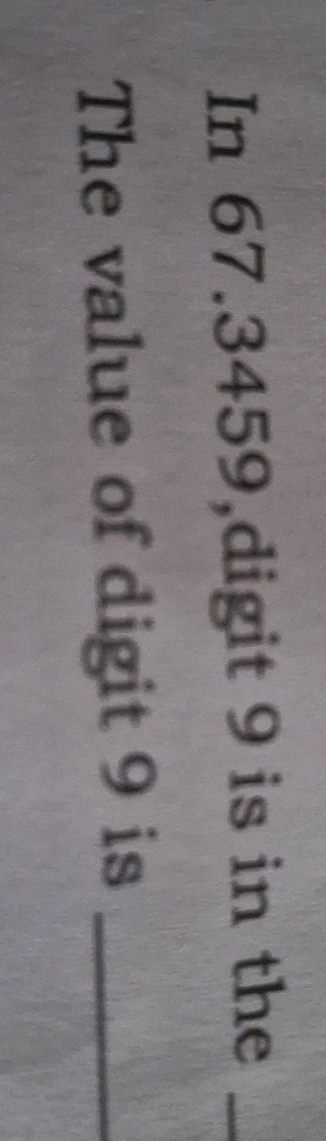 In 67.3459, digit 9 is in the The value of | StudyX