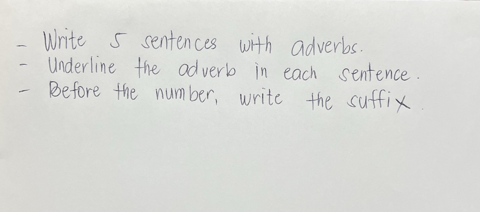 Write 5 sentences with adverbs. Underline