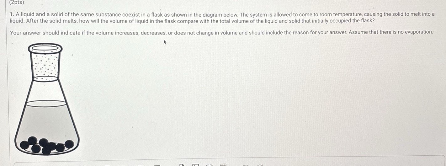 A liquid and a solid of the same substance