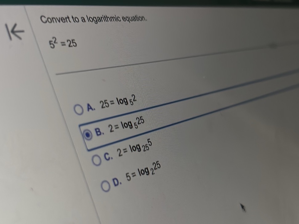 Convert to a logarithmic equation. 5^{2}=25 | StudyX