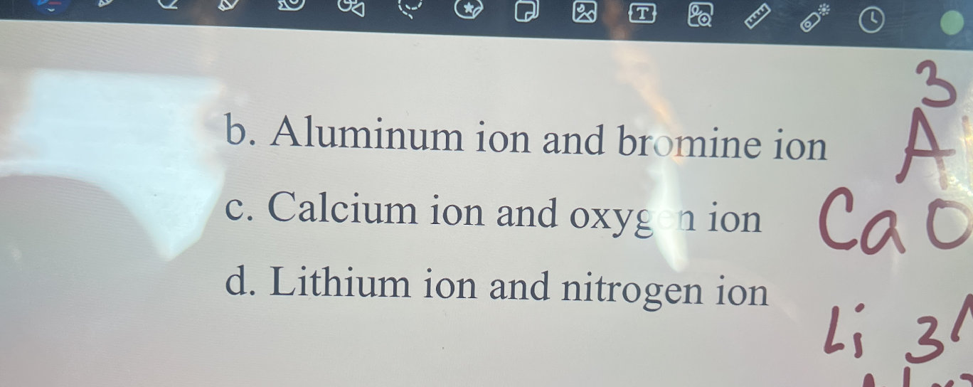 b. Aluminum ion and bromine ion c. Calcium | StudyX