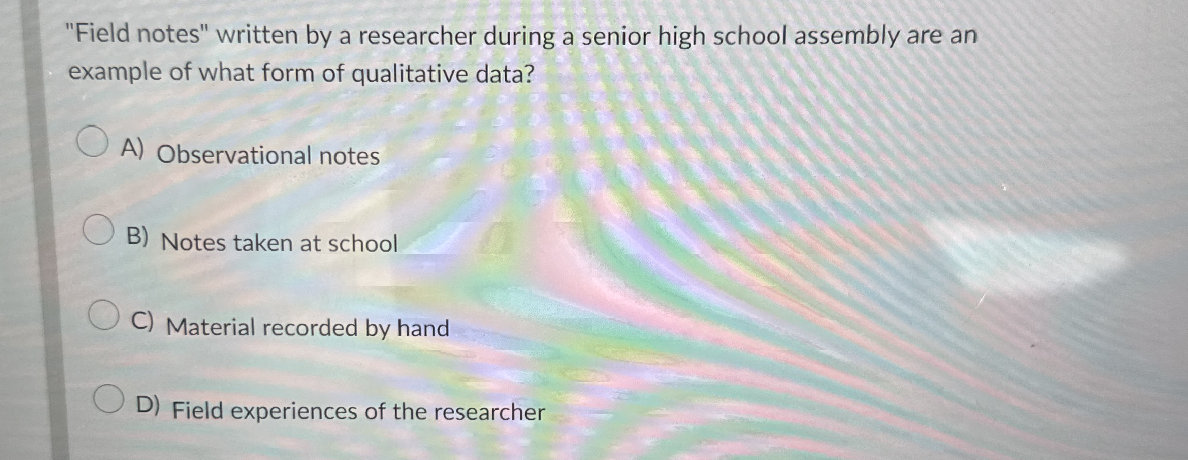 "Field notes" written by a researcher during | StudyX