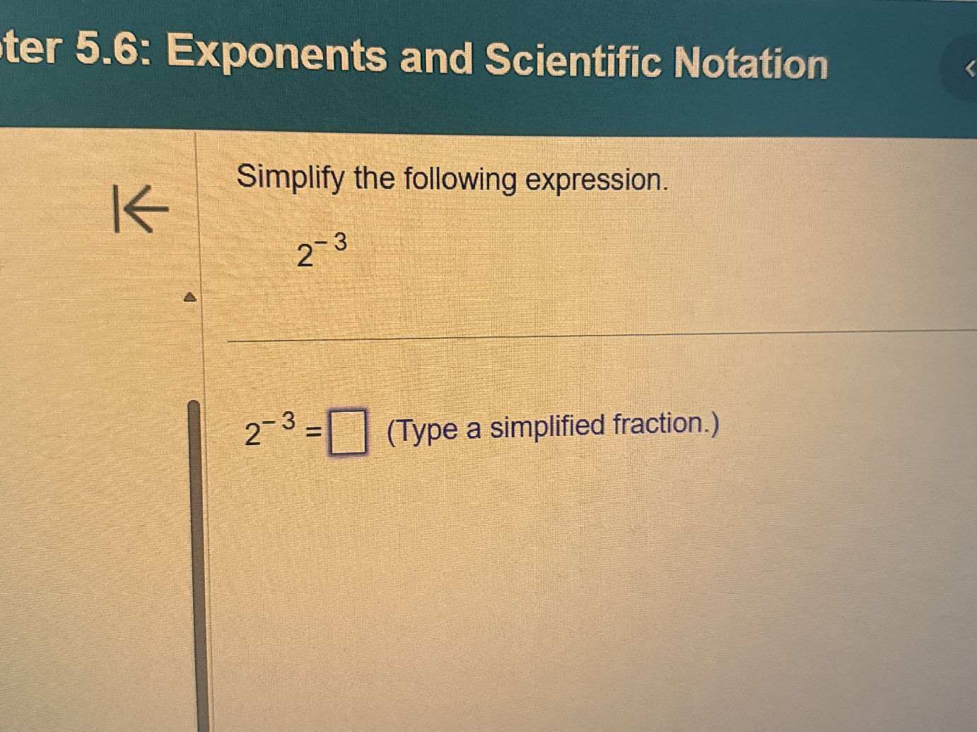 Simplify the following expression. 2^{-3} | StudyX