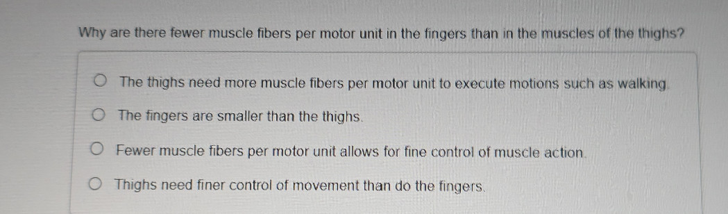 Why are there fewer muscle fibers per motor | StudyX