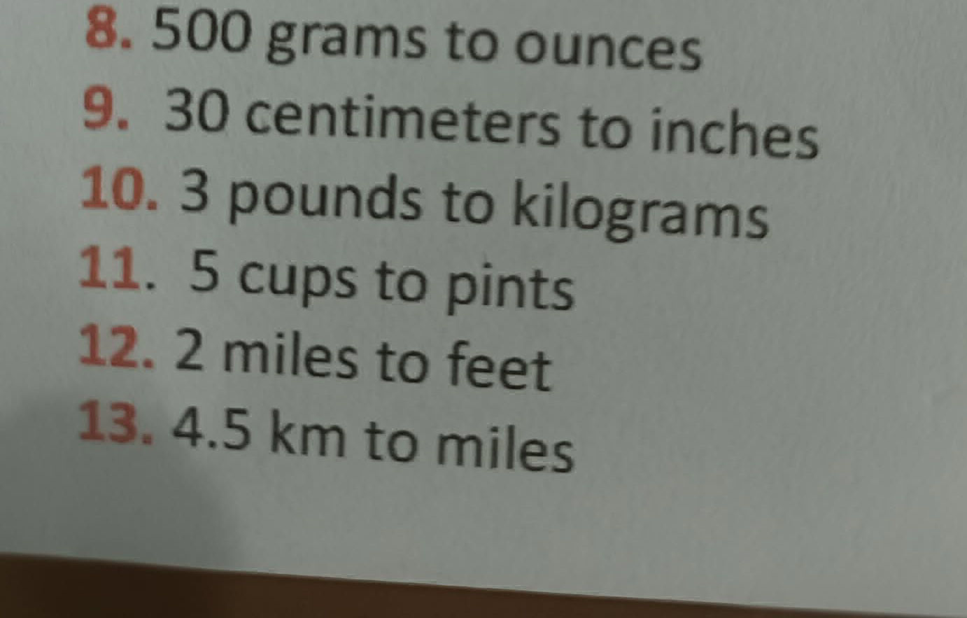 8. 500 grams to ounces 9. 30 centimeters to | StudyX