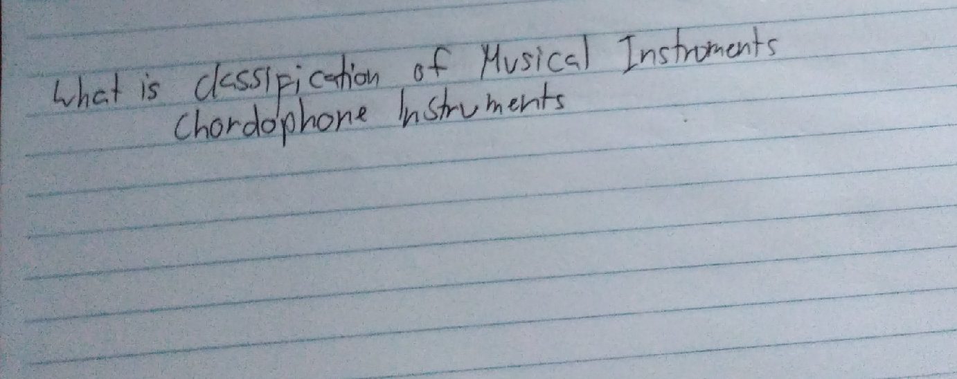 What is classification of Musical | StudyX