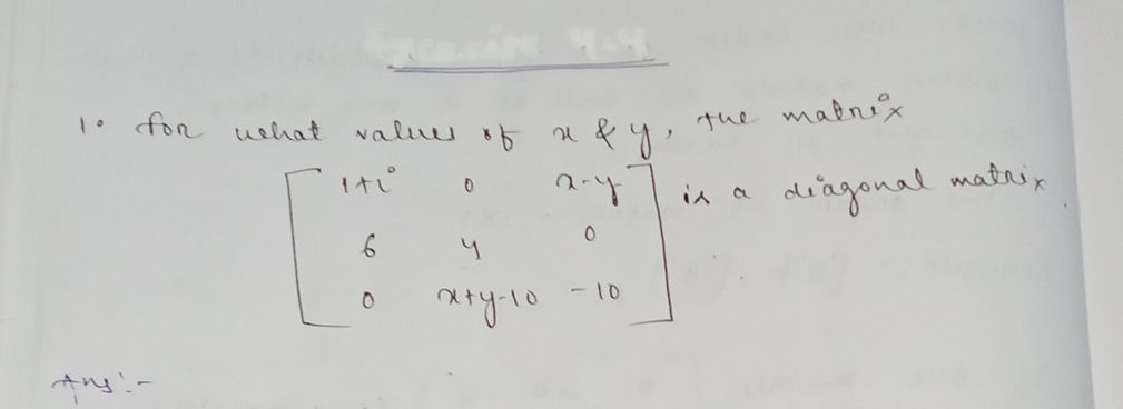 1. for what values of x y, the matrix $ | StudyX