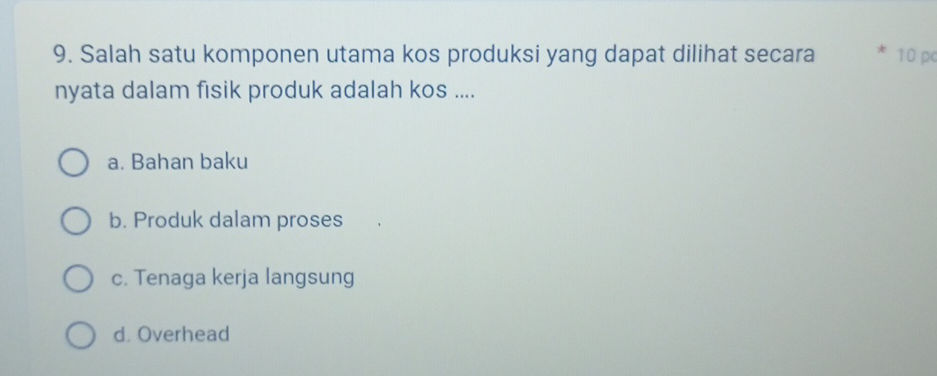 9. Salah satu komponen utama kos produksi | StudyX