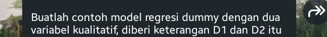 Buatlah contoh model regresi dummy dengan | StudyX