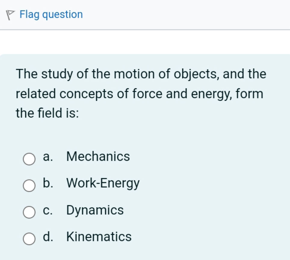 The study of the motion of objects, and the | StudyX