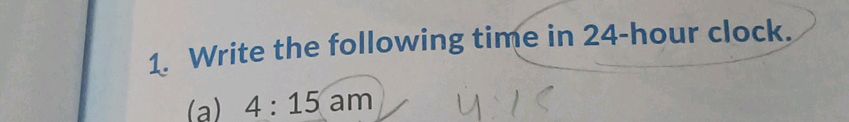 1. Write the following time in 24-hour | StudyX