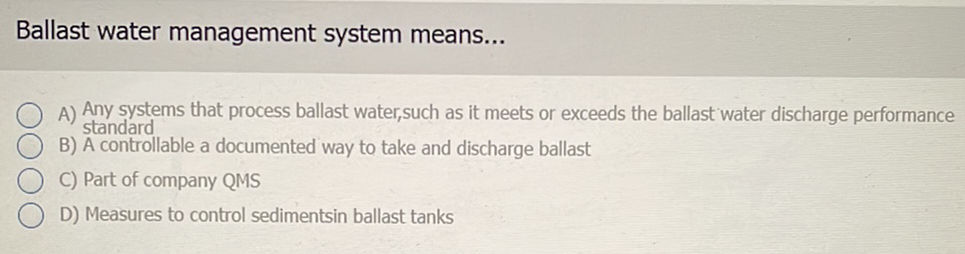 Ballast water management system means... A) | StudyX