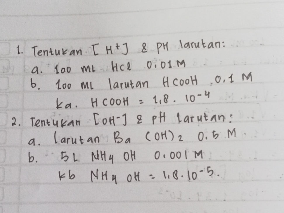 1. Tentukan $[H^+]$ pH larutan: a. 100 mL | StudyX