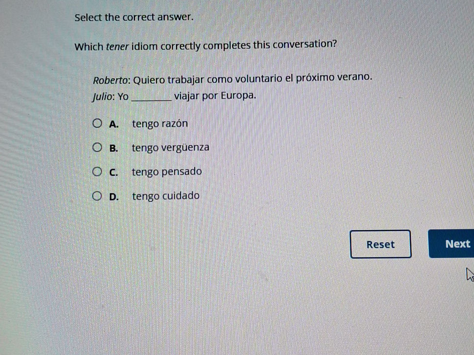 Select the correct answer. Which tener idiom