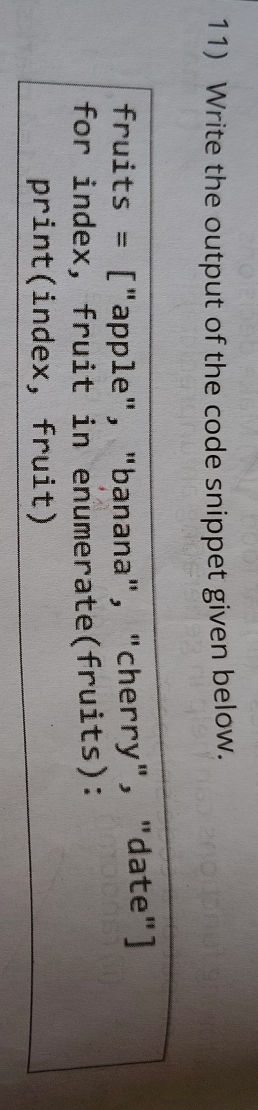 11) Write the output of the code snippet | StudyX