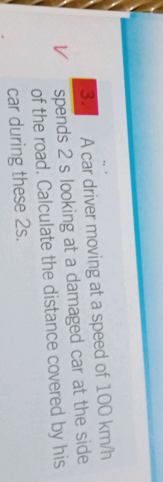 A car driver moving at a speed of 100 km/h | StudyX