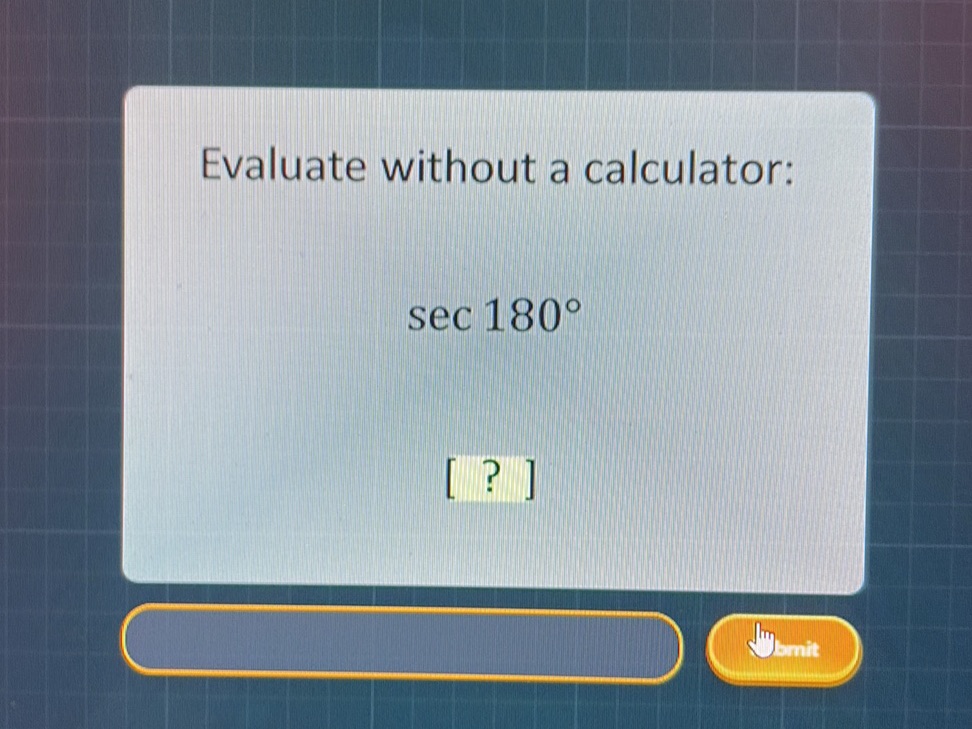 Evaluate sec 180 degrees | StudyX
