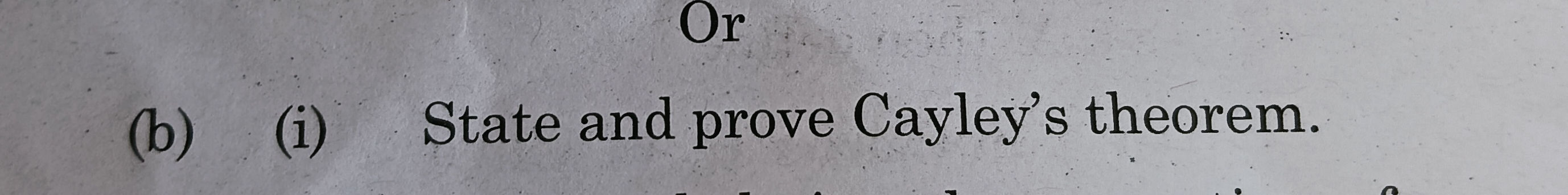 (b) (i) State and prove Cayley's theorem. | StudyX