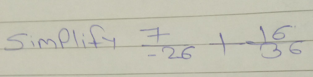 Simplifying Fractions: $\frac{7}{-26} + | StudyX