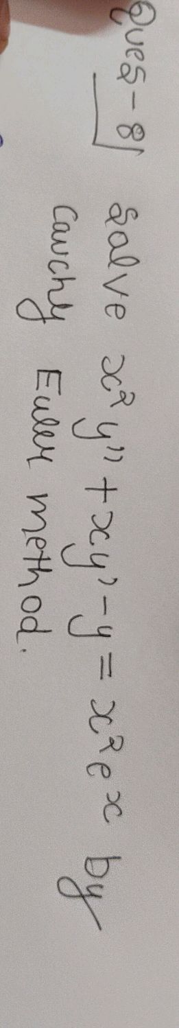 Solve $x^2y'' + xy' - y = x^2e^x$ by Cauchy | StudyX