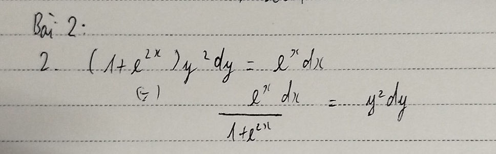 Bai 2. 2. (1 + e^{2x}) y^2 dy = e^x dx (1) | StudyX