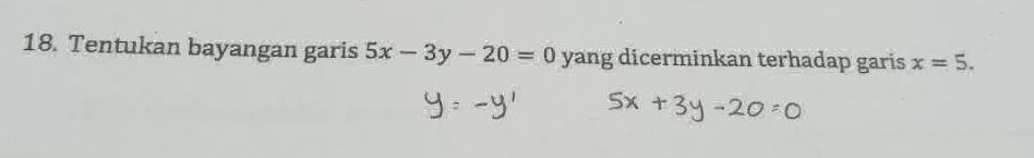 18. Tentukan bayangan garis $5x - 3y - 20 = | StudyX