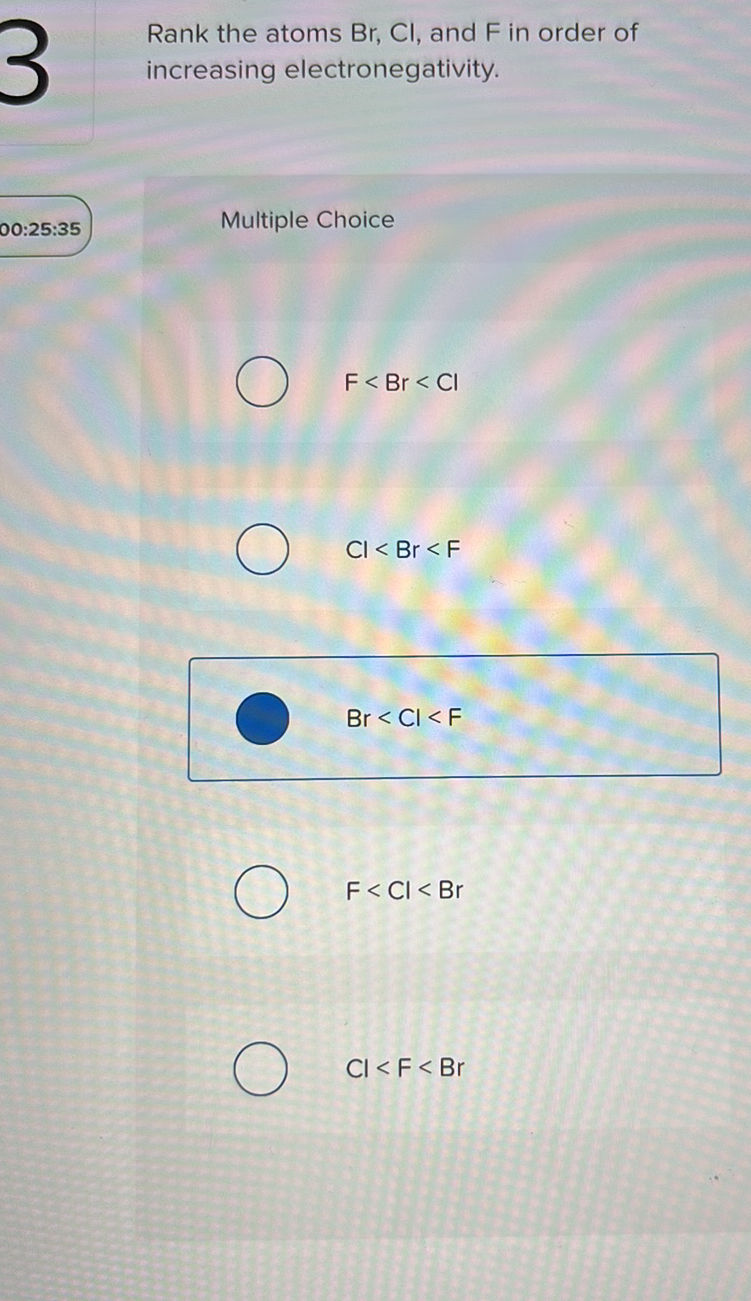 Rank the atoms Br, Cl, and F in order of | StudyX