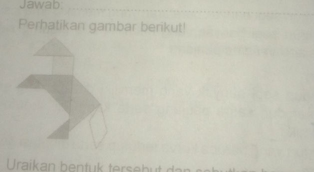 Perhatikan gambar berikut! Uraikan bentuk | StudyX