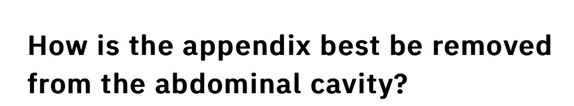 How is the appendix best be removed from the | StudyX