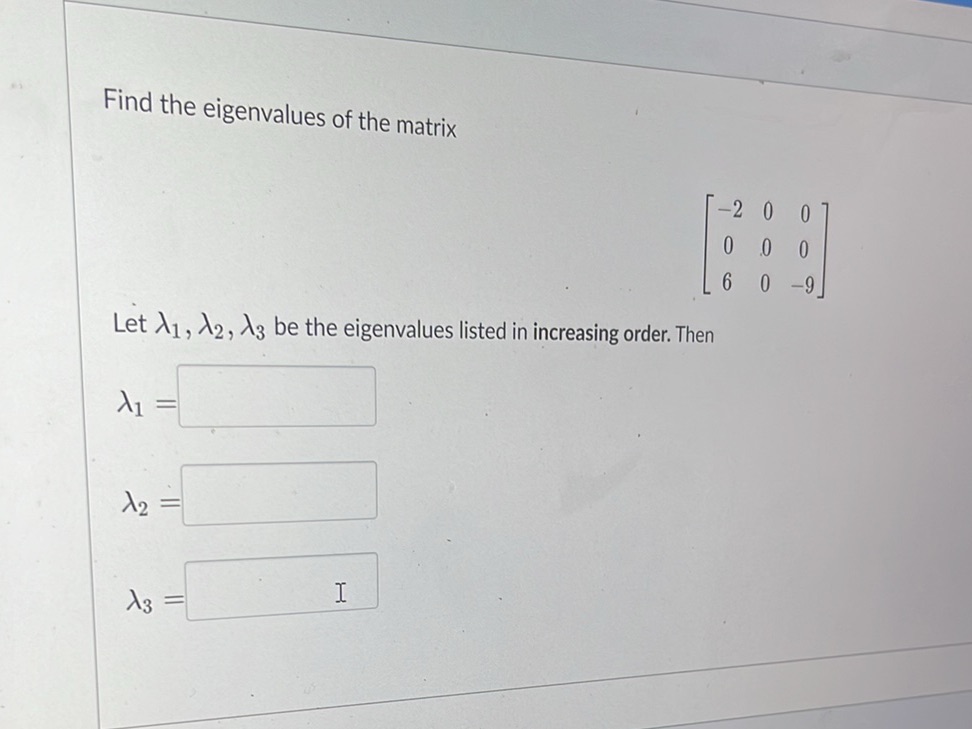 Find the eigenvalues of the matrix $ -2 | StudyX
