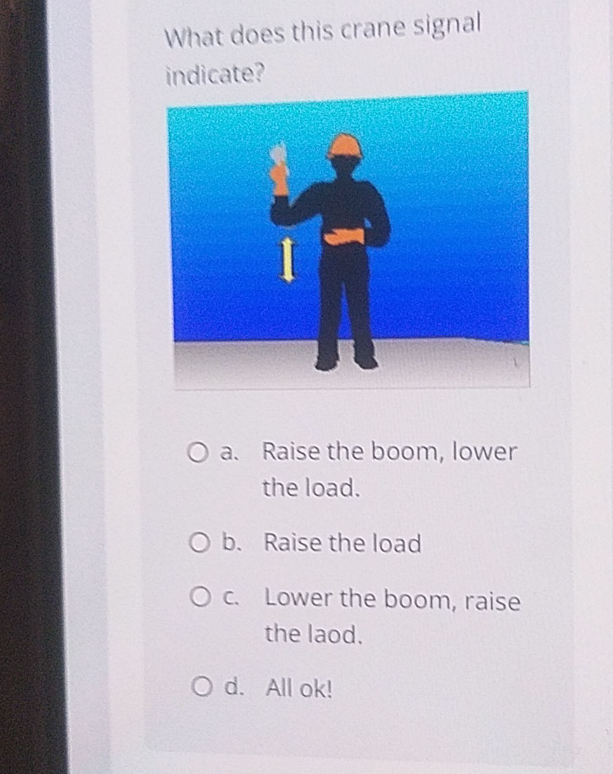 What does this crane signal indicate? a. | StudyX